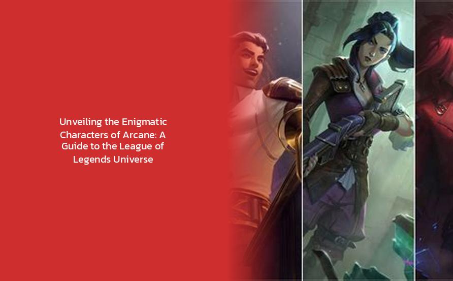 Unveiling the Enigmatic Characters of Arcane: A Guide to the League of ...