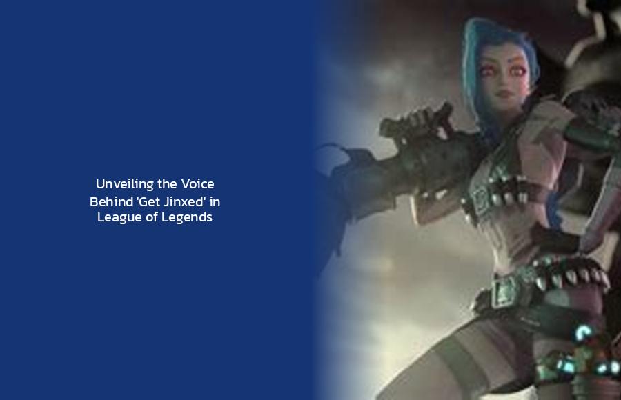 Unveiling the Voice Behind 'Get Jinxed' in League of Legends – Forge of ...