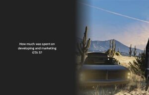 How much was spent on developing and marketing GTA 5? – Forge of Champions