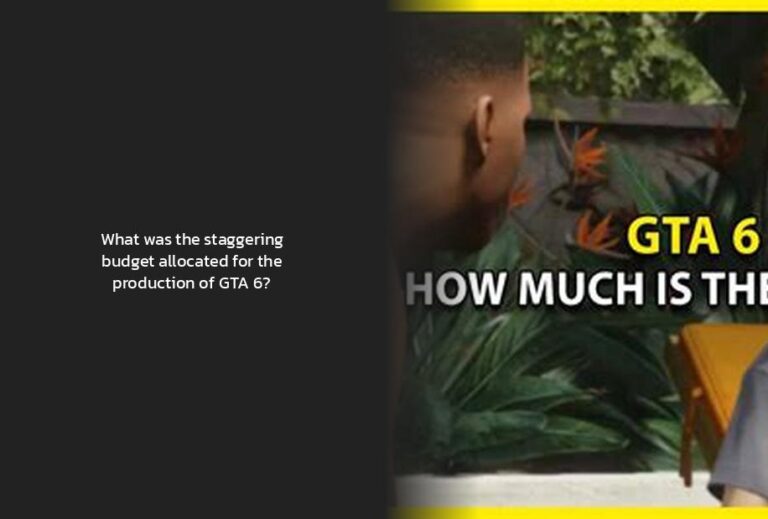 What was the staggering budget allocated for the production of GTA 6 ...