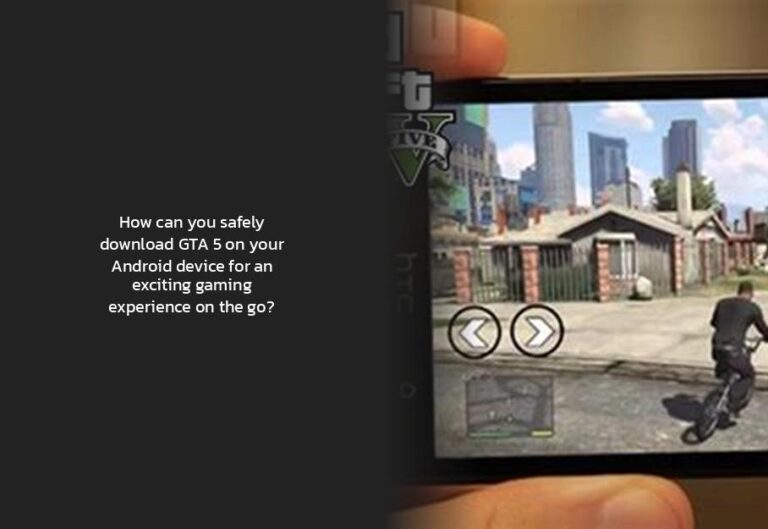 How can you safely download GTA 5 on your Android device for an ...