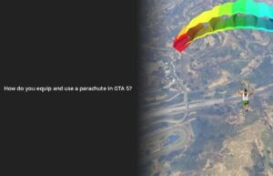 How do you equip and use a parachute in GTA 5? – Forge of Champions