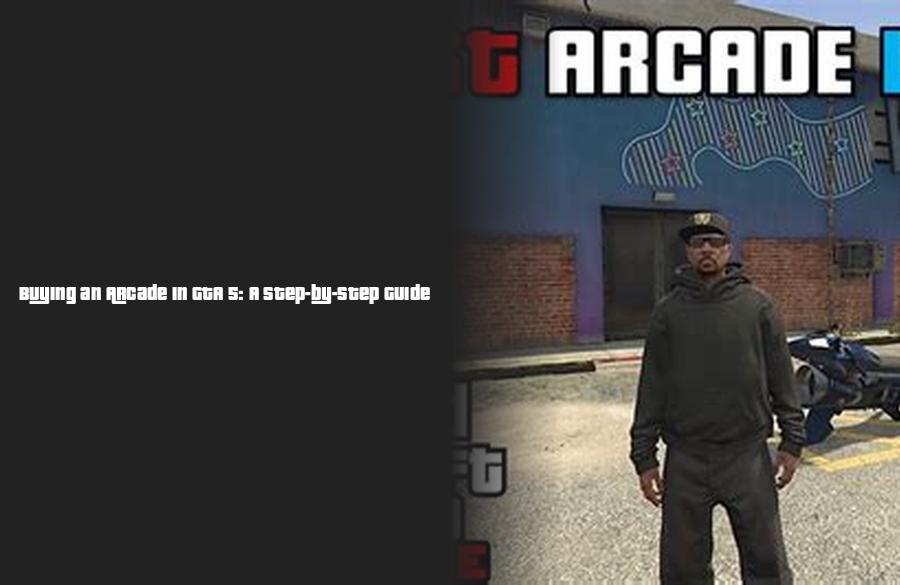 Buying an Arcade in GTA 5: A Step-by-Step Guide – Forge of Champions