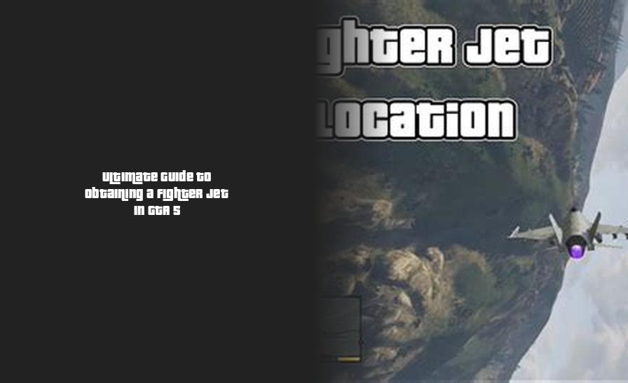 Ultimate Guide to Obtaining a Fighter Jet in GTA 5 – Forge of Champions