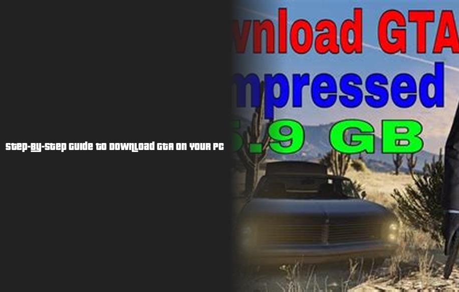 Step-By-Step Guide to Download GTA on Your PC – Forge of Champions