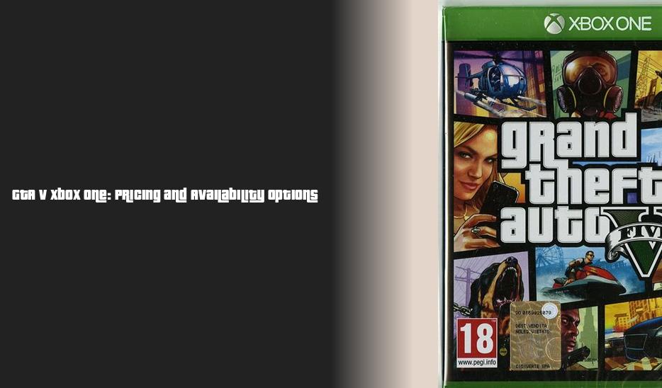GTA V Xbox One: Pricing and Availability Options – Forge of Champions