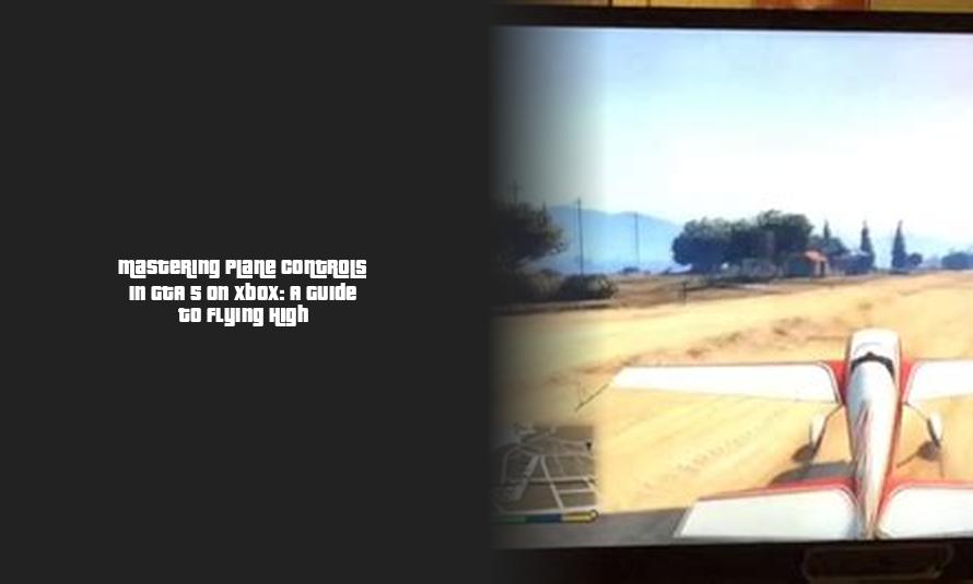 Mastering Plane Controls in GTA 5 on Xbox: A Guide to Flying High ...