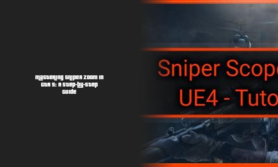 Mastering Sniper Zoom in GTA 5: A Step-by-Step Guide – Forge of Champions