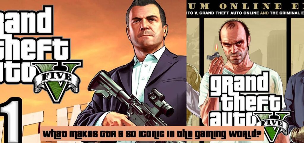 What makes GTA 5 so iconic in the gaming world? – Forge of Champions