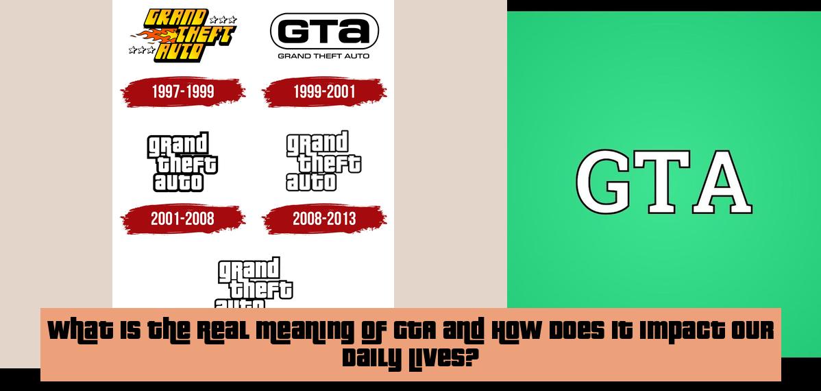 What is the Real Meaning of GTA and How Does it Impact Our Daily Lives ...