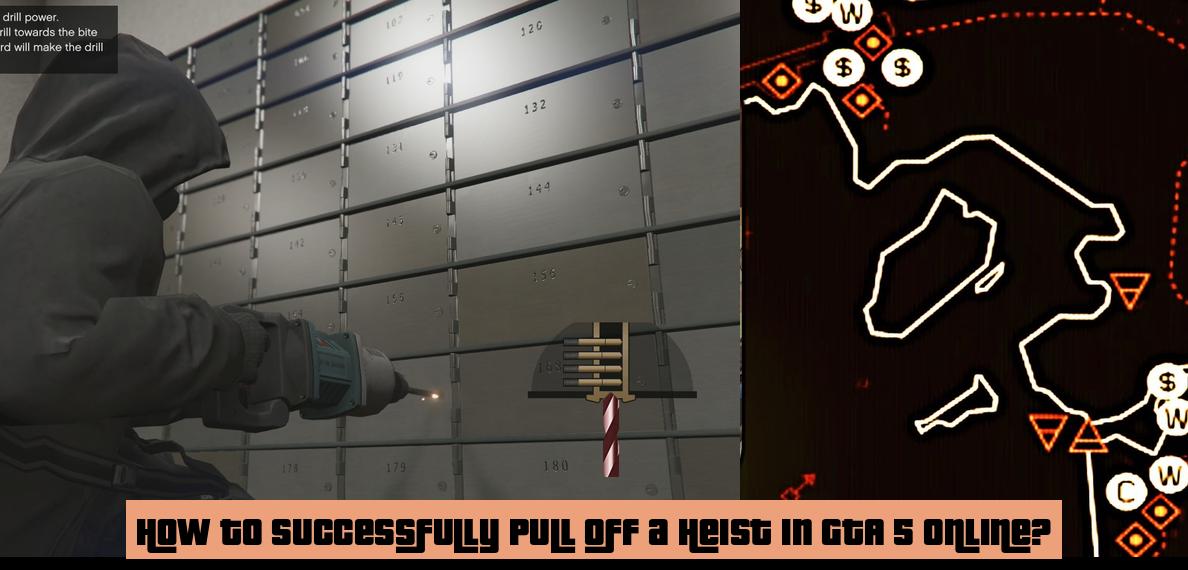 How to Successfully Pull Off a Heist in GTA 5 Online? – Forge of Champions