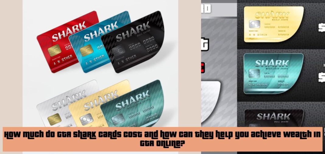 How much do GTA Shark Cards cost and how can they help you achieve ...