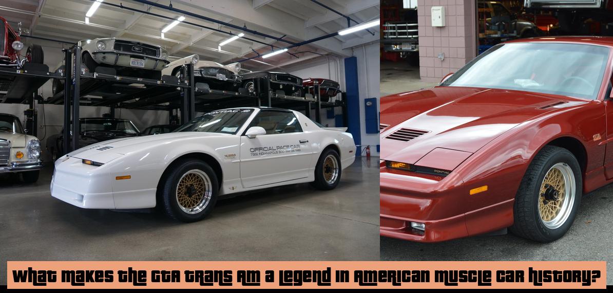 What makes the GTA Trans Am a legend in American muscle car history ...